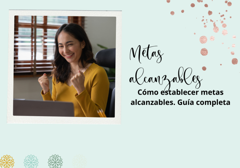 Cómo establecer metas alcanzables: Guía completa para el éxito